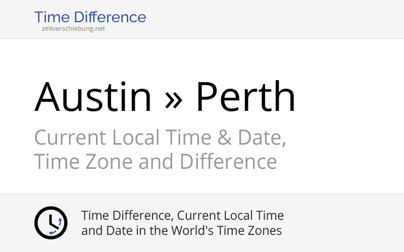 Time Difference: Austin, United States » Perth, Australia