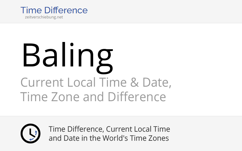 Baling, Kedah, Malaysia: Current Local Time & Date, Time Zone and Time ...