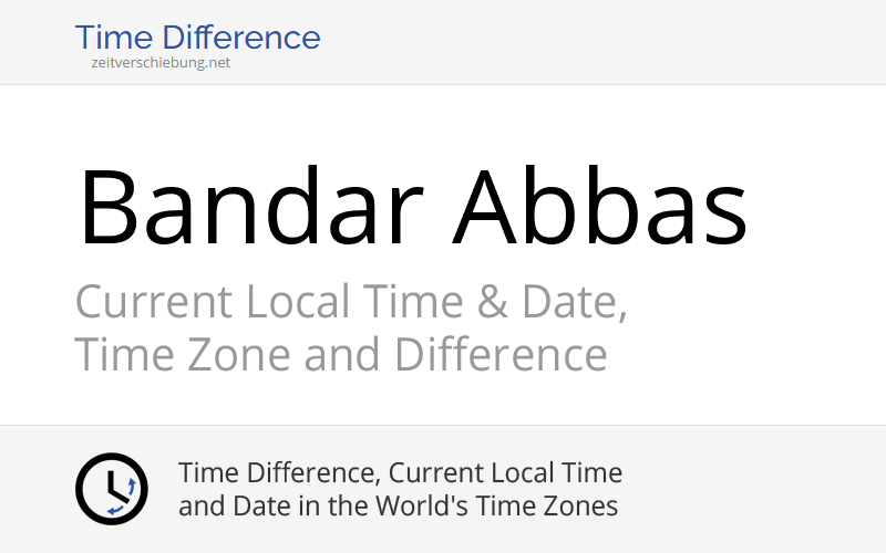 Current Local Time in Bandar Abbas, Iran (Hormozgan): Date, time zone ...