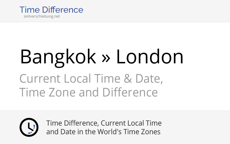 Time Difference: Bangkok, Thailand » London, United Kingdom