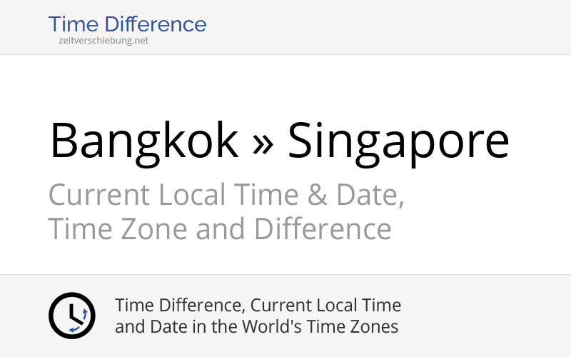 Time Difference: Bangkok, Thailand » Singapore, Asia/Singapore