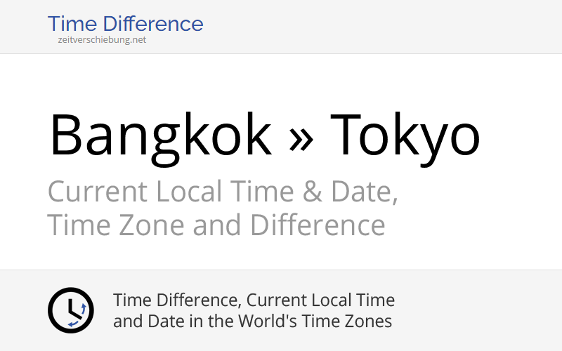 Time Difference: Bangkok, Thailand » Tokyo, Japan