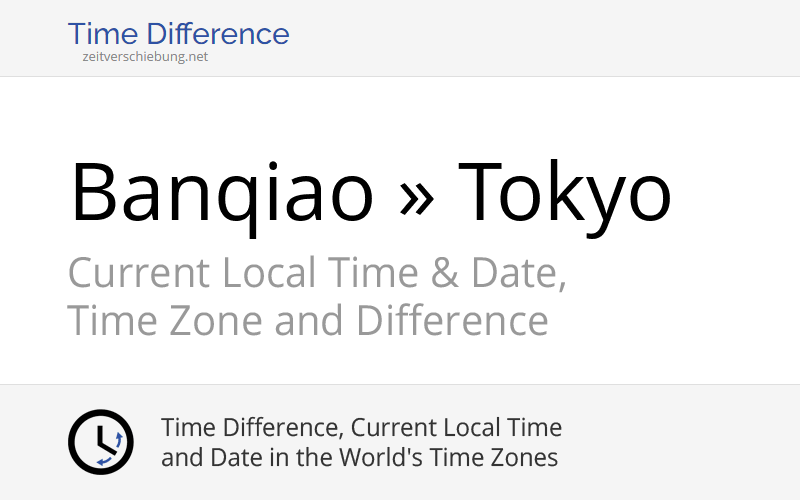 Time Difference: Banqiao, Taiwan » Tokyo, Japan