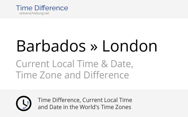 Time Difference: Barbados, America/Barbados » London, United Kingdom