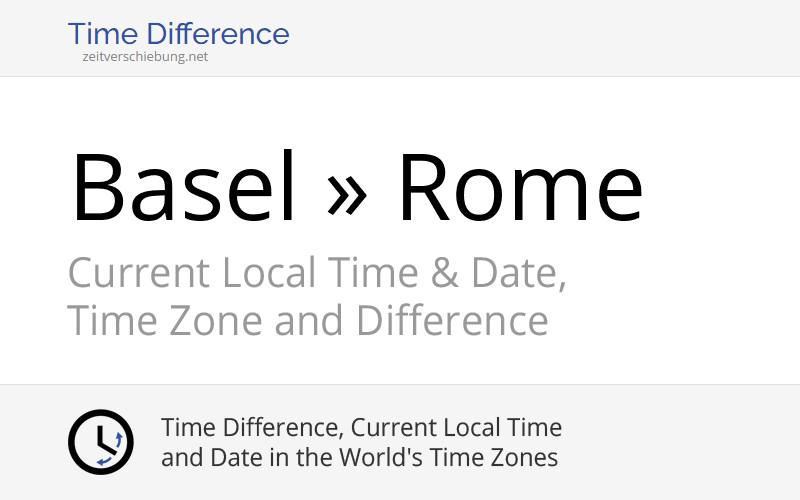 Time Difference: Basel, Switzerland » Rome, Italy