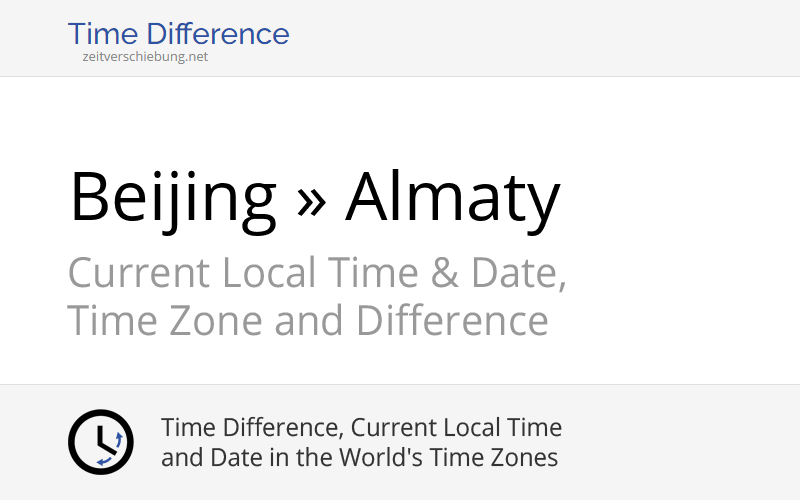 Time Difference: Beijing, China » Almaty, Kazakhstan