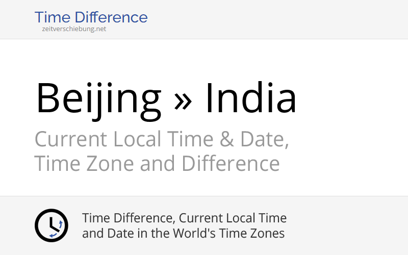 Time Difference: Beijing, China » India, Asia/Kolkata