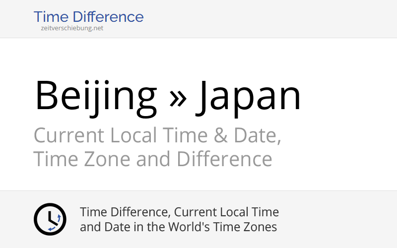 Time Difference: Beijing, China » Japan, Asia/Tokyo