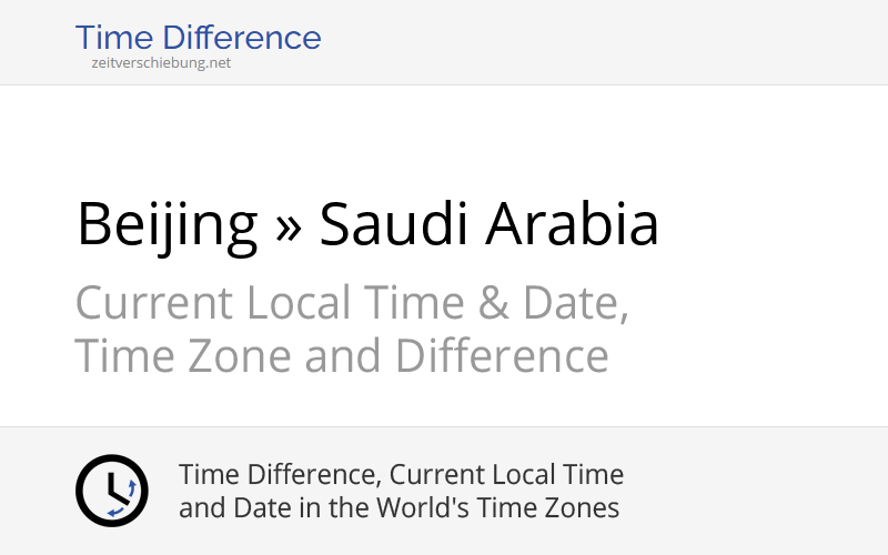 Time Difference: Beijing, China » Saudi Arabia, Asia/Riyadh