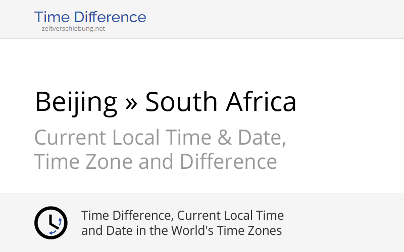 Time Difference: Beijing, China » South Africa, Africa/Johannesburg