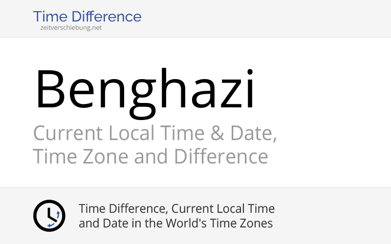 Current Local Time in Benghazi, Libya (Banghāzī): Date, time zone, time ...