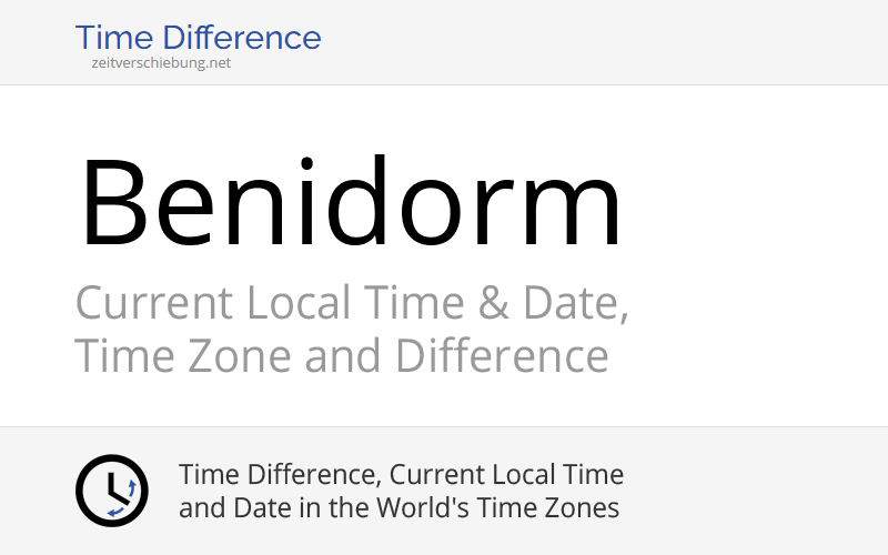 Current Local Time in Benidorm, Spain (Provincia de Alicante, Valencia ...