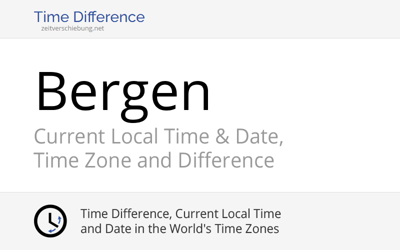 Current Local Time in Bergen, Norway (Vestland): Date, time zone, time ...