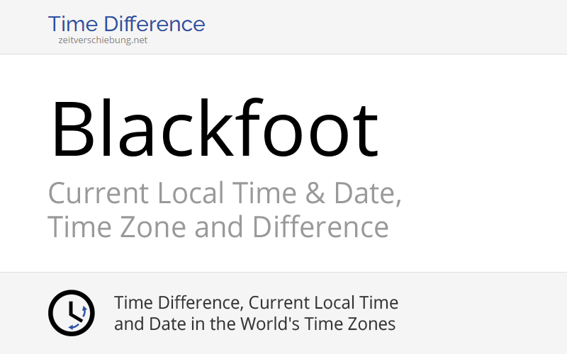 Current Local Time in Blackfoot, United States (Bingham County, Idaho ...