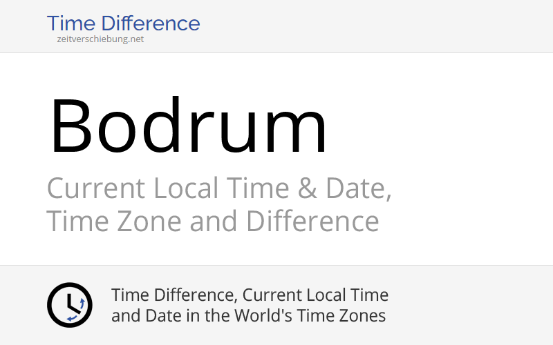 Current Local Time in Bodrum, Turkey (Muğla): Date, time zone, time ...