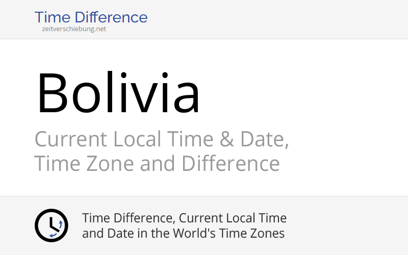 Bolivia, South America: Current Local Time & Date, Time Zone and Time ...