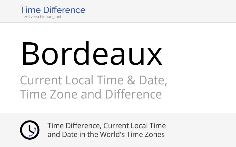 Current Local Time in Bordeaux, France (Gironde, Nouvelle-Aquitaine ...