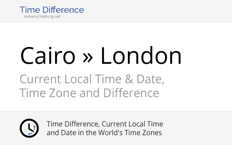 Time Difference: Cairo, Egypt » London, United Kingdom