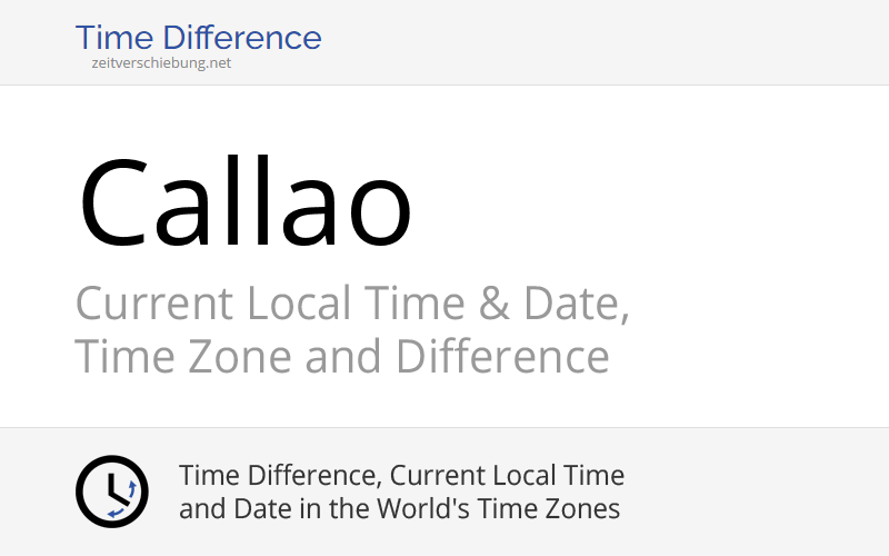 Current Local Time in Callao, Peru: Date, time zone, time difference ...