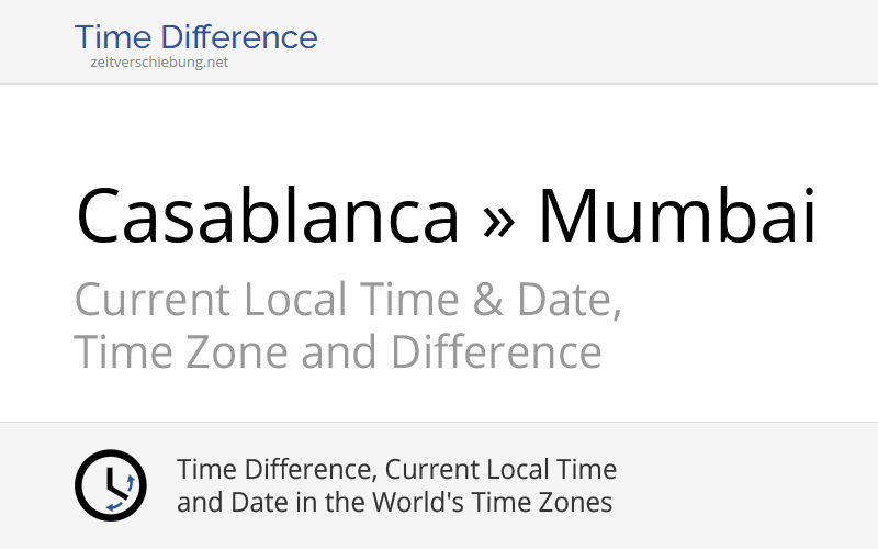 Time Difference: Casablanca, Morocco » Mumbai, India