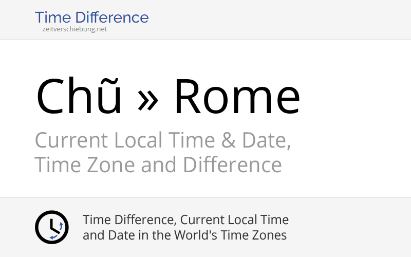 Time Difference: Chũ, Vietnam » Rome, Italy