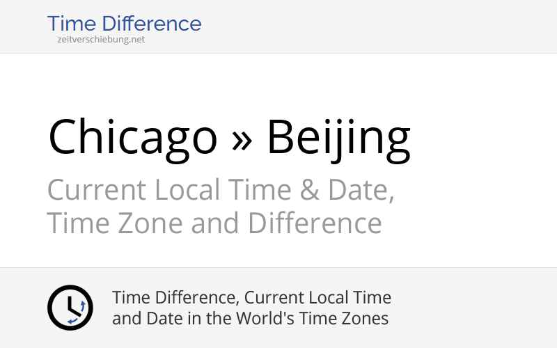 Time Difference: Chicago, United States » Beijing, China