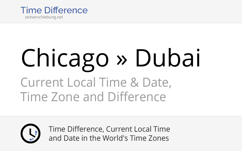 Time Difference: Chicago, United States » Dubai, United Arab Emirates
