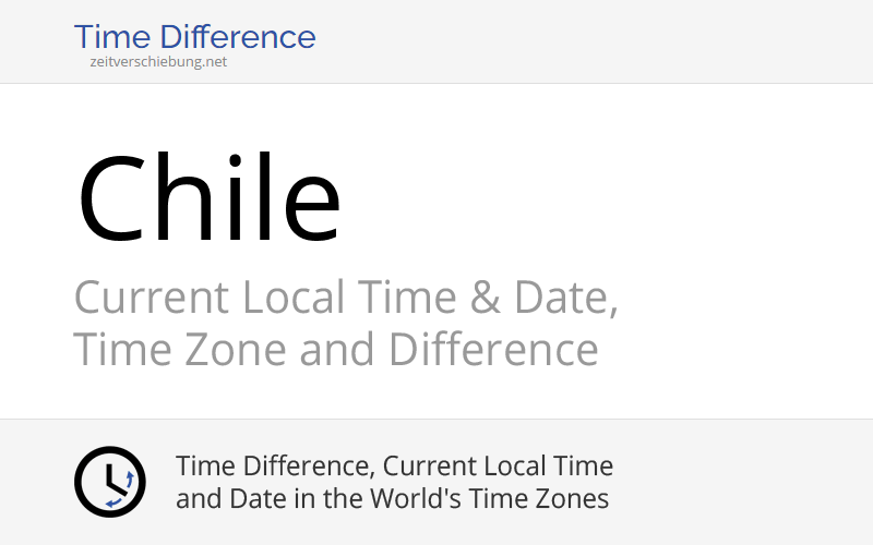 Chile, South America: Current Local Time & Date, Time Zone and Time ...