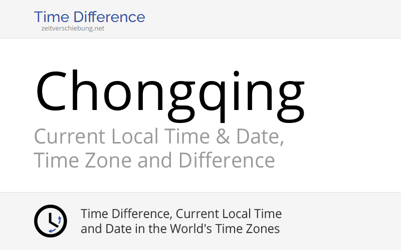 Current Local Time in Chongqing, China: Date, time zone, time ...