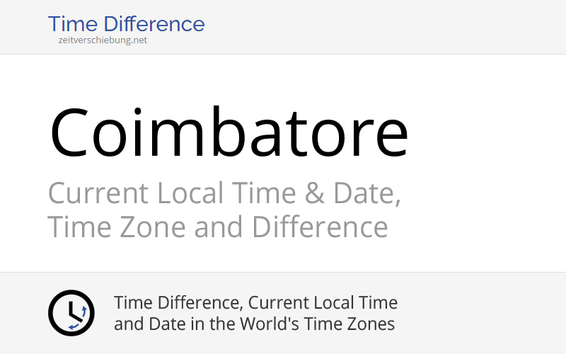 Current Local Time in Coimbatore, India (Tamil Nadu): Date, time zone ...