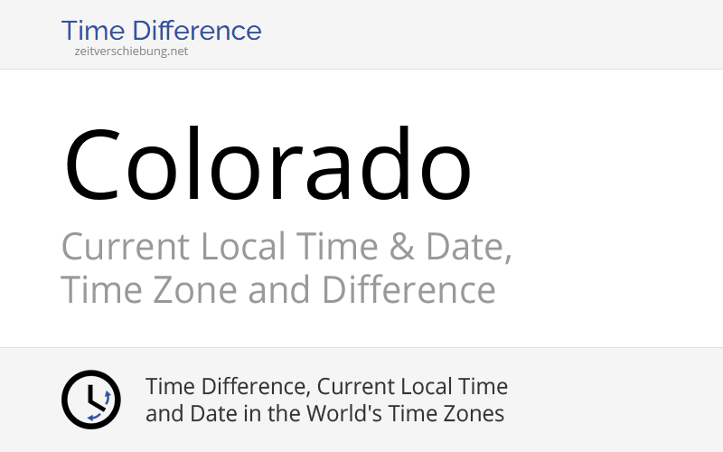 Colorado, United States: Current Local Time & Date, Time Zone and Time ...