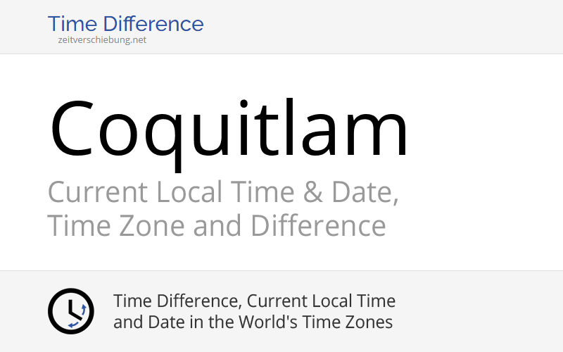 Current Local Time in Coquitlam, Canada (Metro Vancouver Regional ...