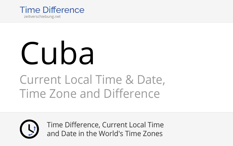 Cuba, North America: Current Local Time & Date, Time Zone and Time ...
