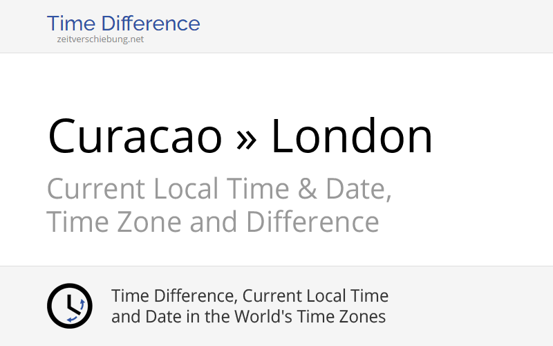 Time Difference: Curacao, America/Curacao » London, United Kingdom