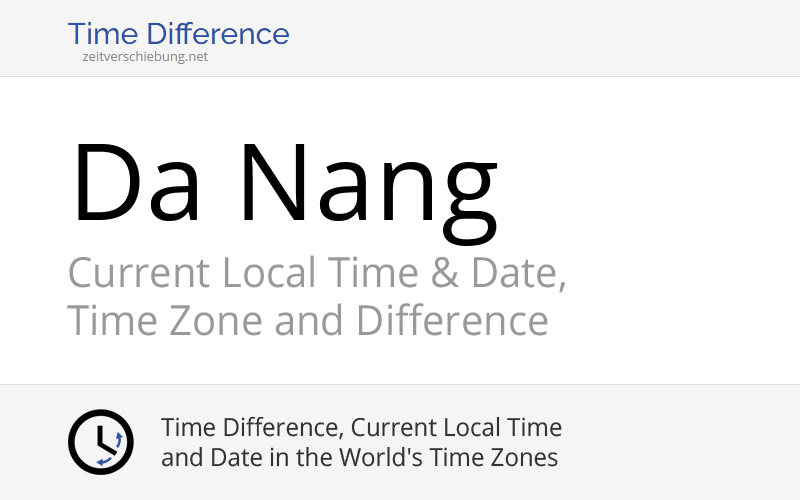 Current Local Time in Da Nang, Vietnam: Date, time zone, time ...
