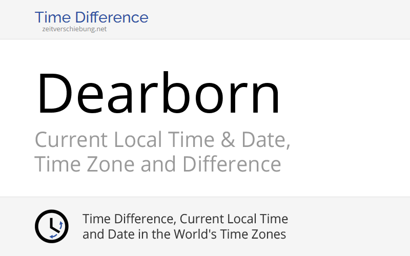 Current Local Time in Dearborn, United States (Wayne County, Michigan ...