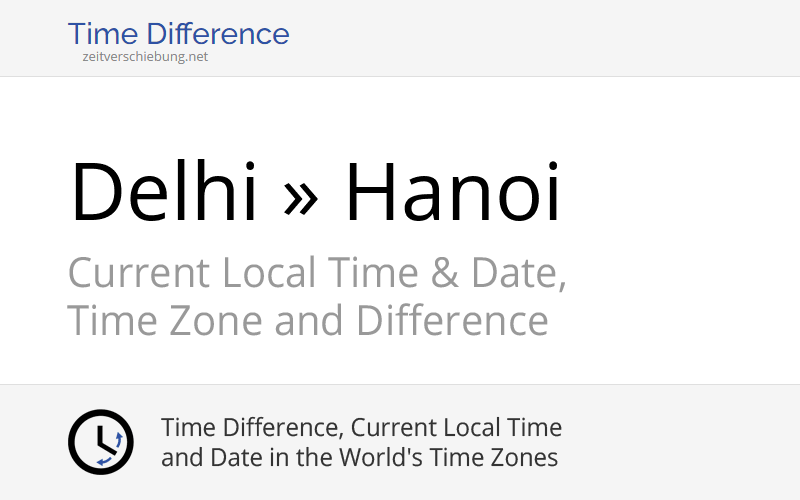 Time Difference: Delhi, India » Hanoi, Vietnam