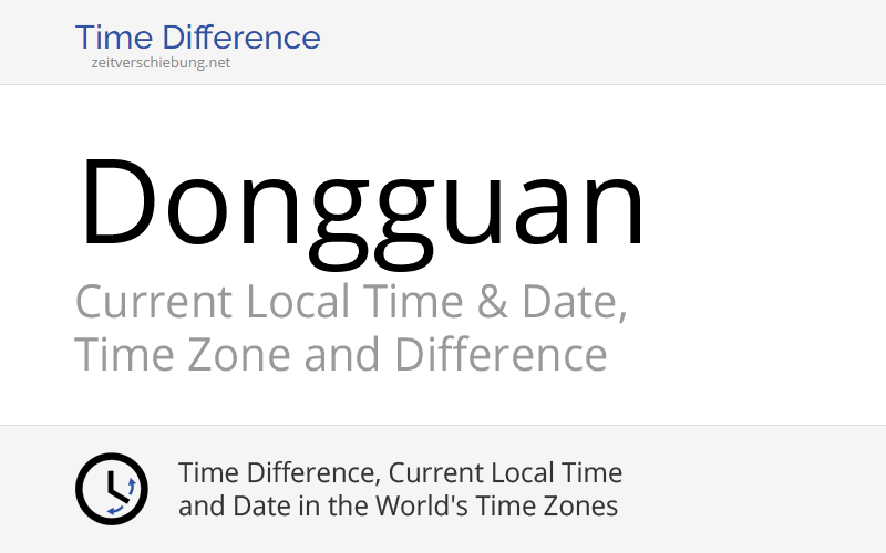 Current Local Time in Dongguan, China (Dongguan Shi, Guangdong): Date ...
