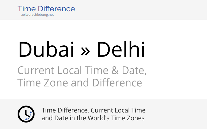 Time Difference: Dubai, United Arab Emirates » Delhi, India