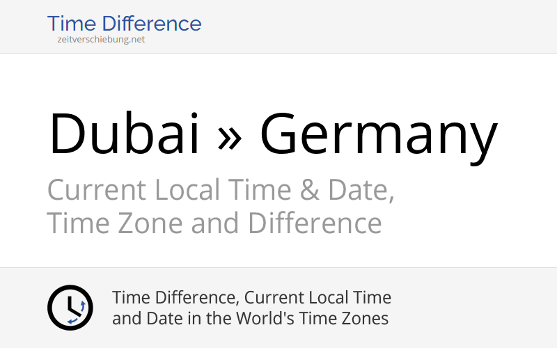 Time Difference: Dubai, United Arab Emirates » Germany, Europe/Berlin