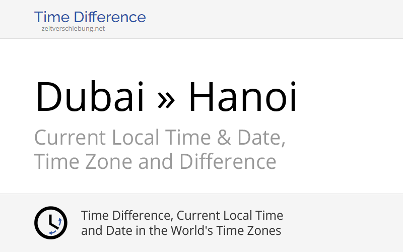 Time Difference: Dubai, United Arab Emirates » Hanoi, Vietnam