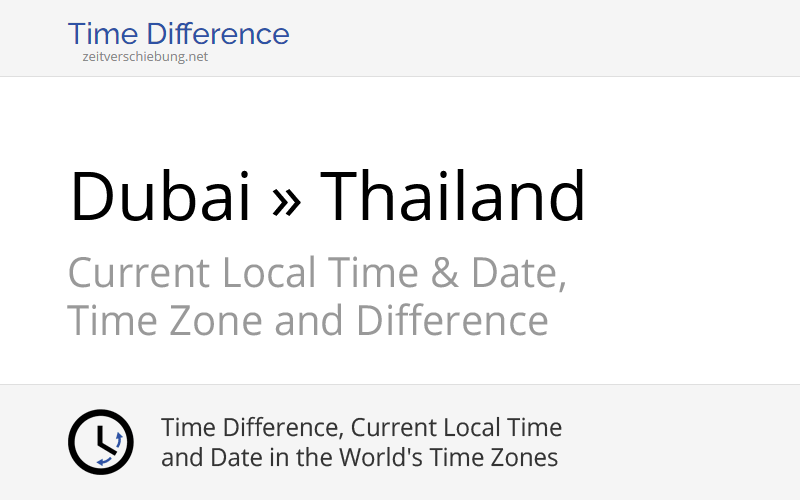Time Difference: Dubai, United Arab Emirates » Thailand, Asia/Bangkok