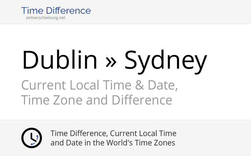 Time Difference: Dublin, Ireland » Sydney, Australia
