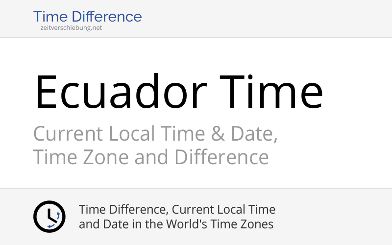 ECT - Ecuador Time: Current local time