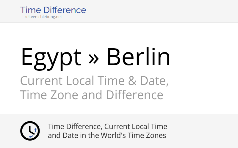 Time Difference: Egypt, Africa/Cairo » Berlin, Germany