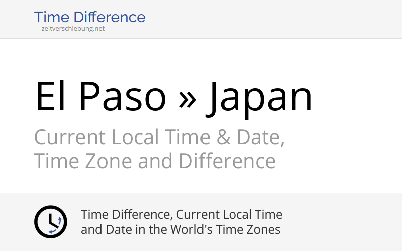 Time Difference: El Paso, United States » Japan, Asia/Tokyo