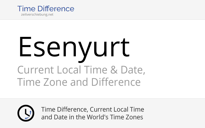 Current Local Time in Esenyurt, Turkey (Istanbul): Date, time zone ...
