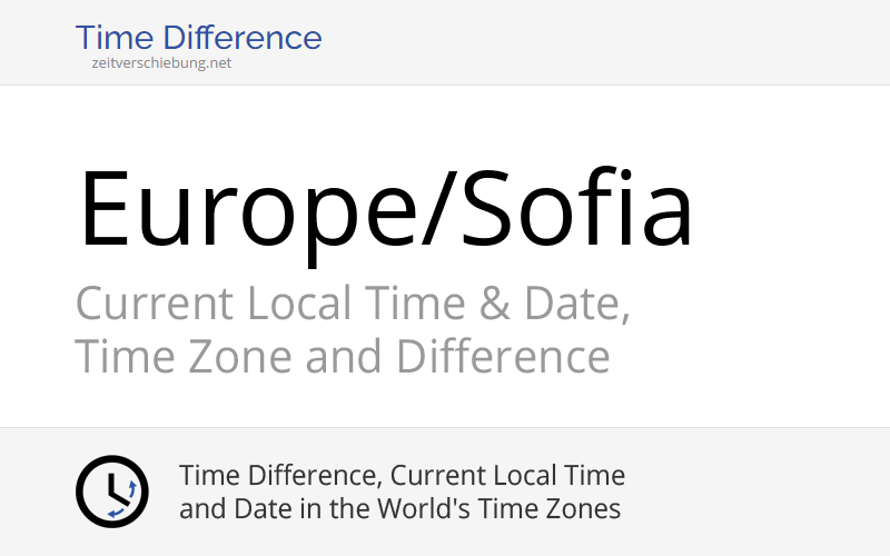 Europe/Sofia: Time Zone in Bulgaria, Current local time