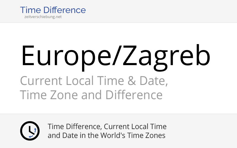Europe/Zagreb: Time Zone in Croatia, Current local time