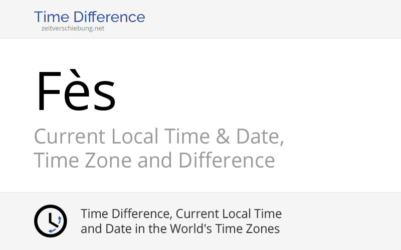 Current Local Time in Fès, Morocco (Fes, Fès-Meknès): Date, time zone ...